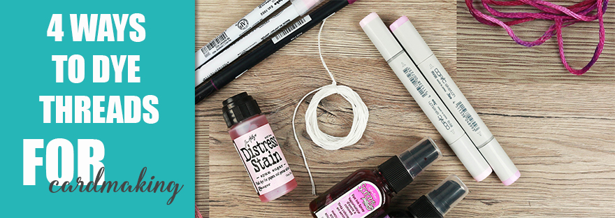 4 Ways To Dye Threads For Cardmaking – Craftybit Creations