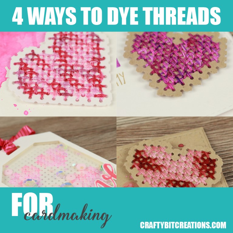 4 Ways To Dye Threads For Cardmaking – Craftybit Creations